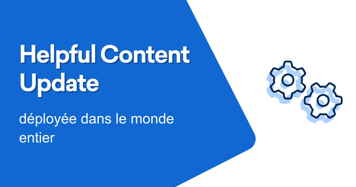 La Helpful Content Update de décembre est déployée dans le monde entier ...